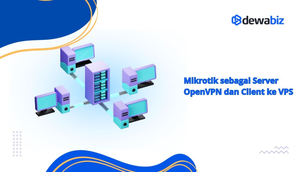 Mikrotik sebagai Server OpenVPN dan Client ke VPS